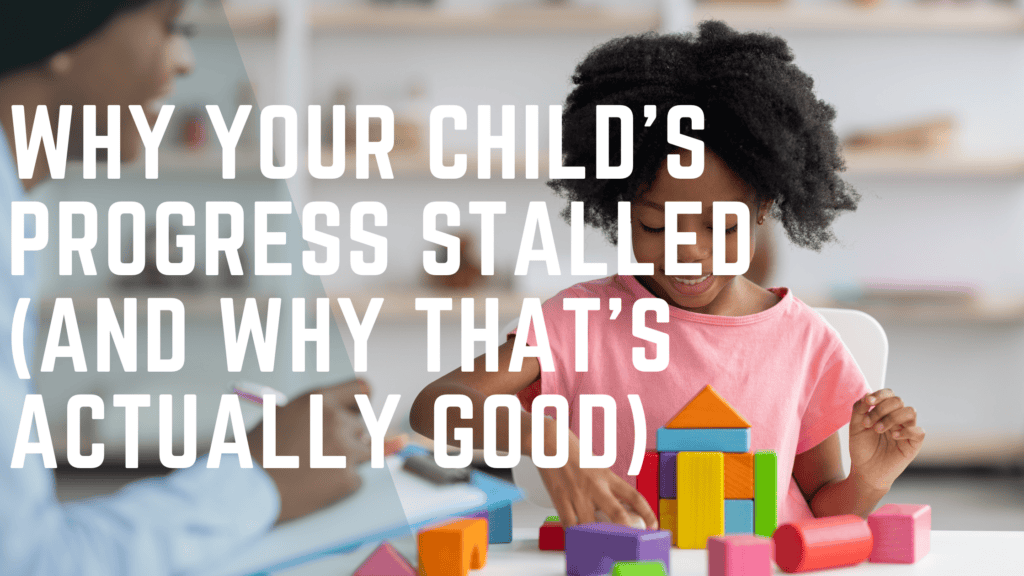 Why Your Child's Progress Stalled (And Why That's Actually Good) - Back ...